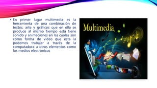 Comentario sobre que es multimedia y la utilidad | PPTX