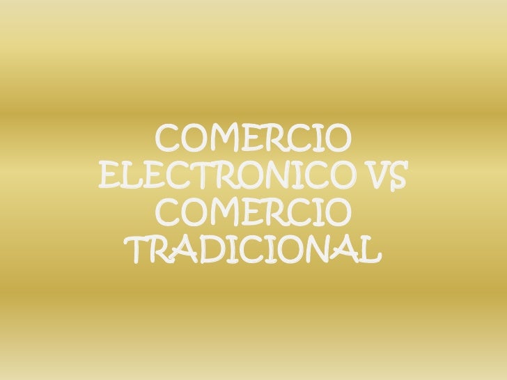 Comercio Electronico Vs Comercio Tradicional - obtencion de prestamos ...