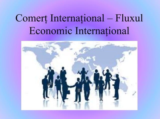 Comerț internațional – fluxul economic internațional 2 | PPTX