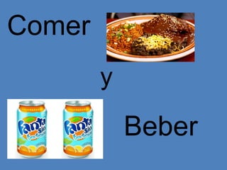 -er verbs: Comer y Beber | PPTX | Food & Drink