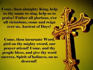 4. Come, thou almighty king | PPT