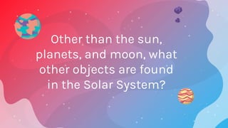 COMETS, METEOR, ASTEROIDS PPT.pptx