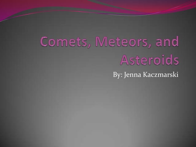 Comets, meteors, and asteroids | PPT