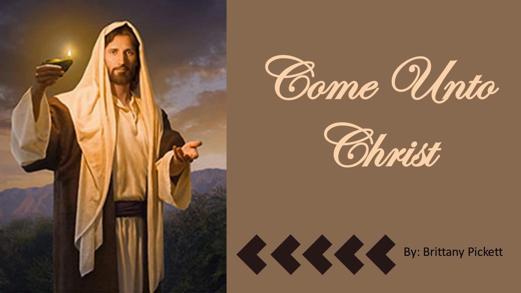 Come unto christ