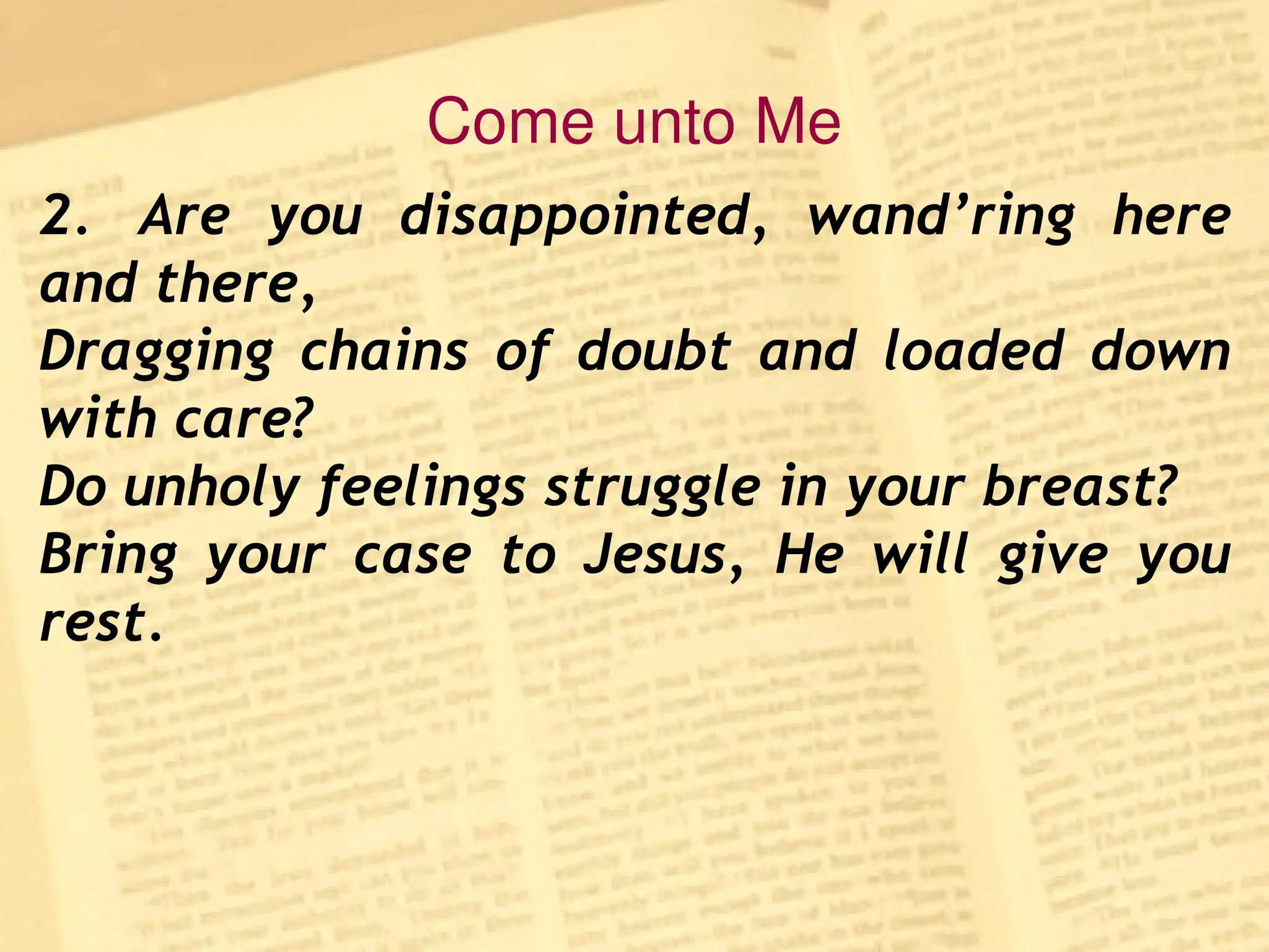 Come unto me.Come unto me.Come unto me.Come unto me.Come unto me.Come ...