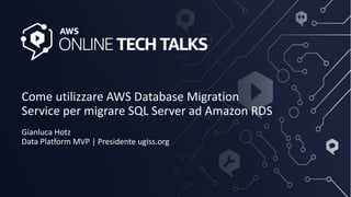Come utilizzare AWS Database Migration Service per migrare SQL Server ad Amazon RDS | PPT
