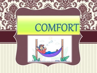 COMFORT AND COMFORT DEVICES , THEIR PURPOSES | PPTX