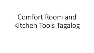 Comfort Room and Kitchen Tools Tagalog.pptx | Home Appliances | Home ...