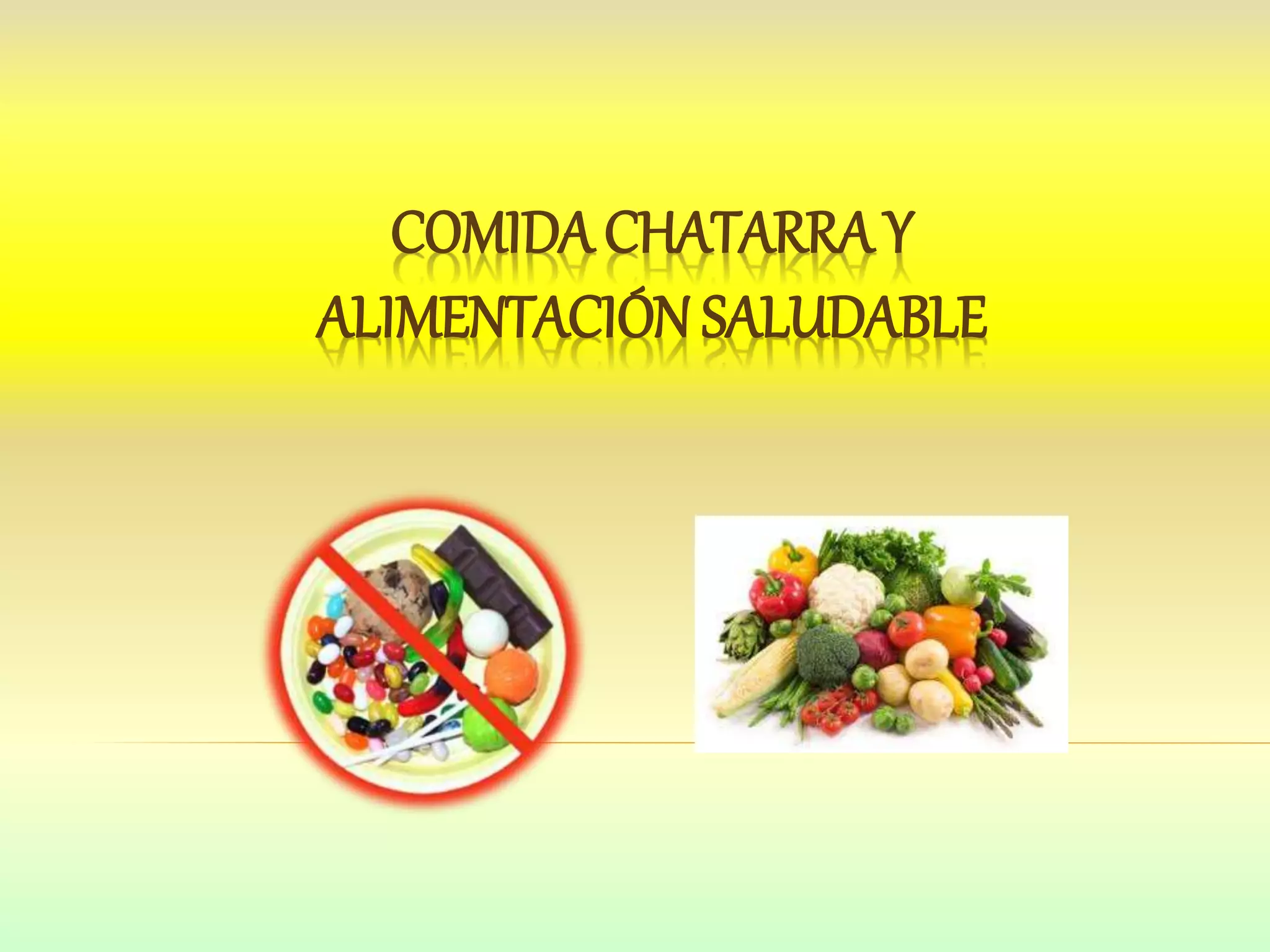 Comida chatarra vs alimentación saludable ppt | PPTX