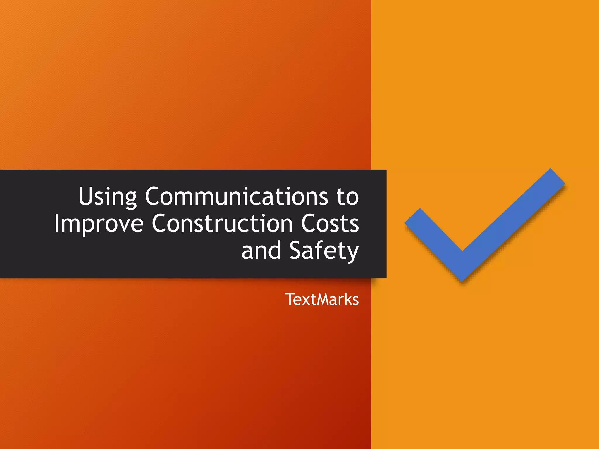 Using Communications to Improve Construction Costs and Safety | PPTX