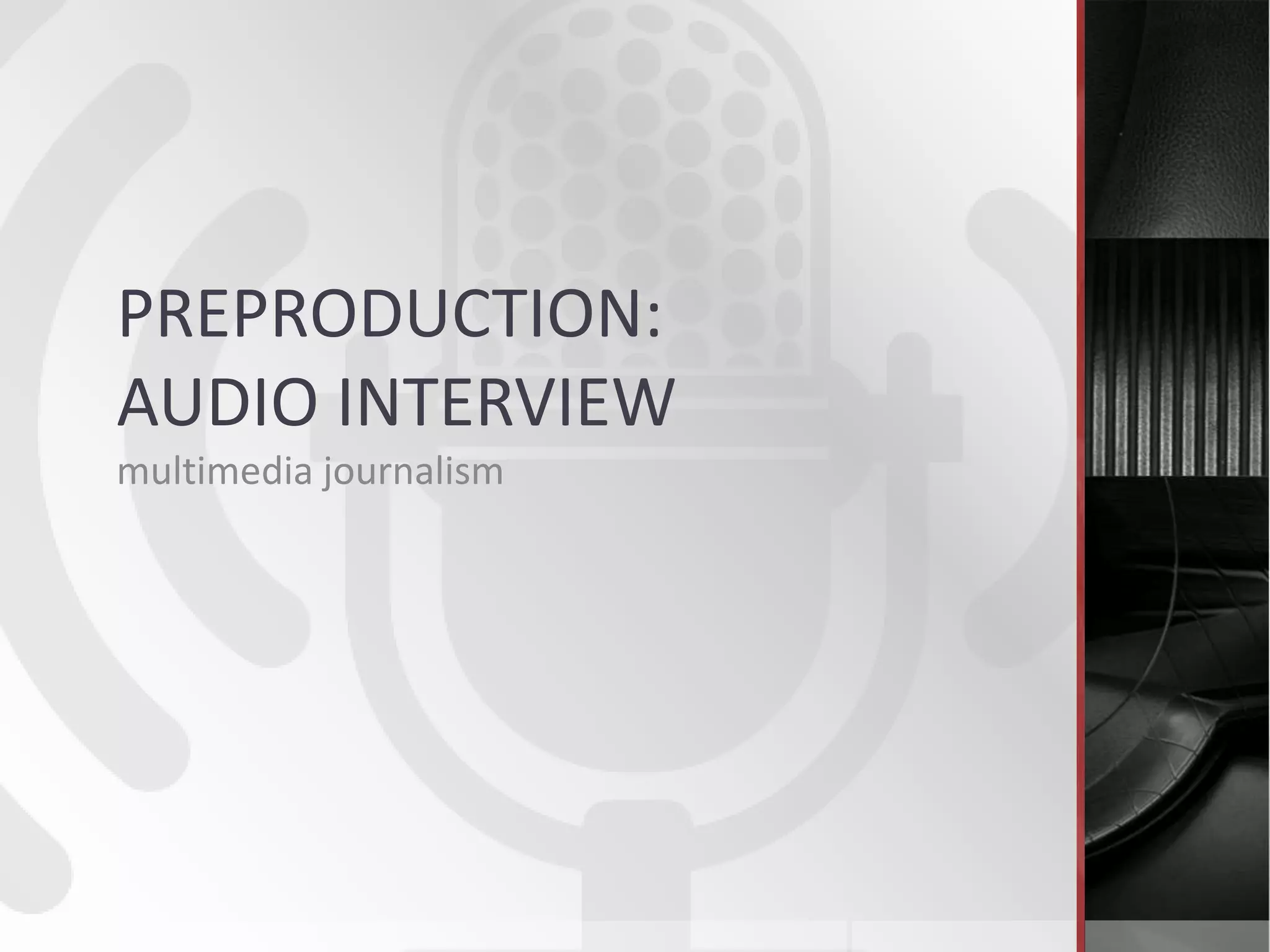 COMM 106 preproduction audio interview subject PowerPoint LUTHER | PPT