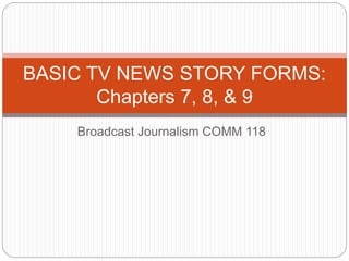 COMM 118 BASIC TV NEWS STORY FORMS | PPTX | Digital Audio | Computer ...
