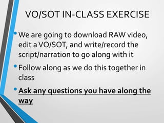 COMM 118 - Writing for a VOSOT (Broadcast Journalism) | PPTX