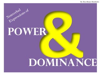 Nonverbal Expressions of Power and Dominance | PPT