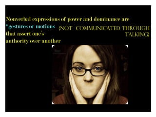 Nonverbal Expressions of Power and Dominance | PPT