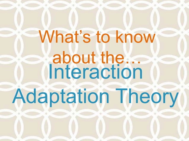 Interaction Adaptation Theory Comm 201 | PPTX