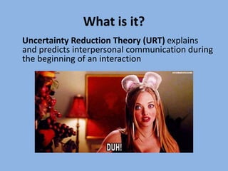 Comm201 Uncertainty Reduction Theory- Petrucci | PPT