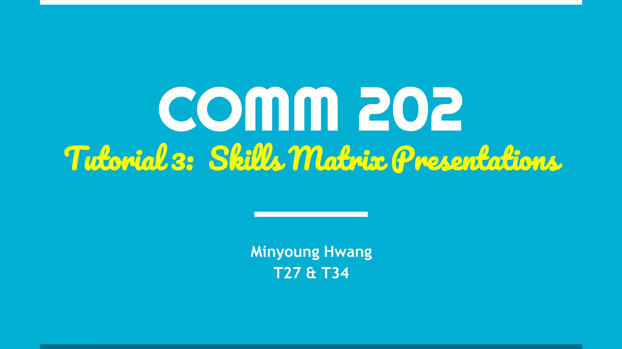 Tutorial 3: Skills Matrix Presentations (T27 & T34) | PPT