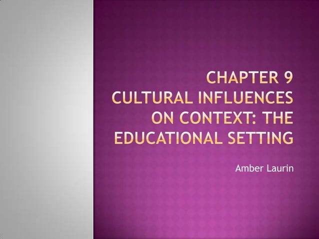 Cultural Influences on Context: The Educational Setting | PPTX | Education