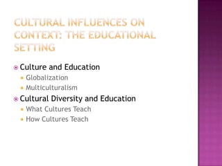 Cultural Influences on Context: The Educational Setting | PPTX