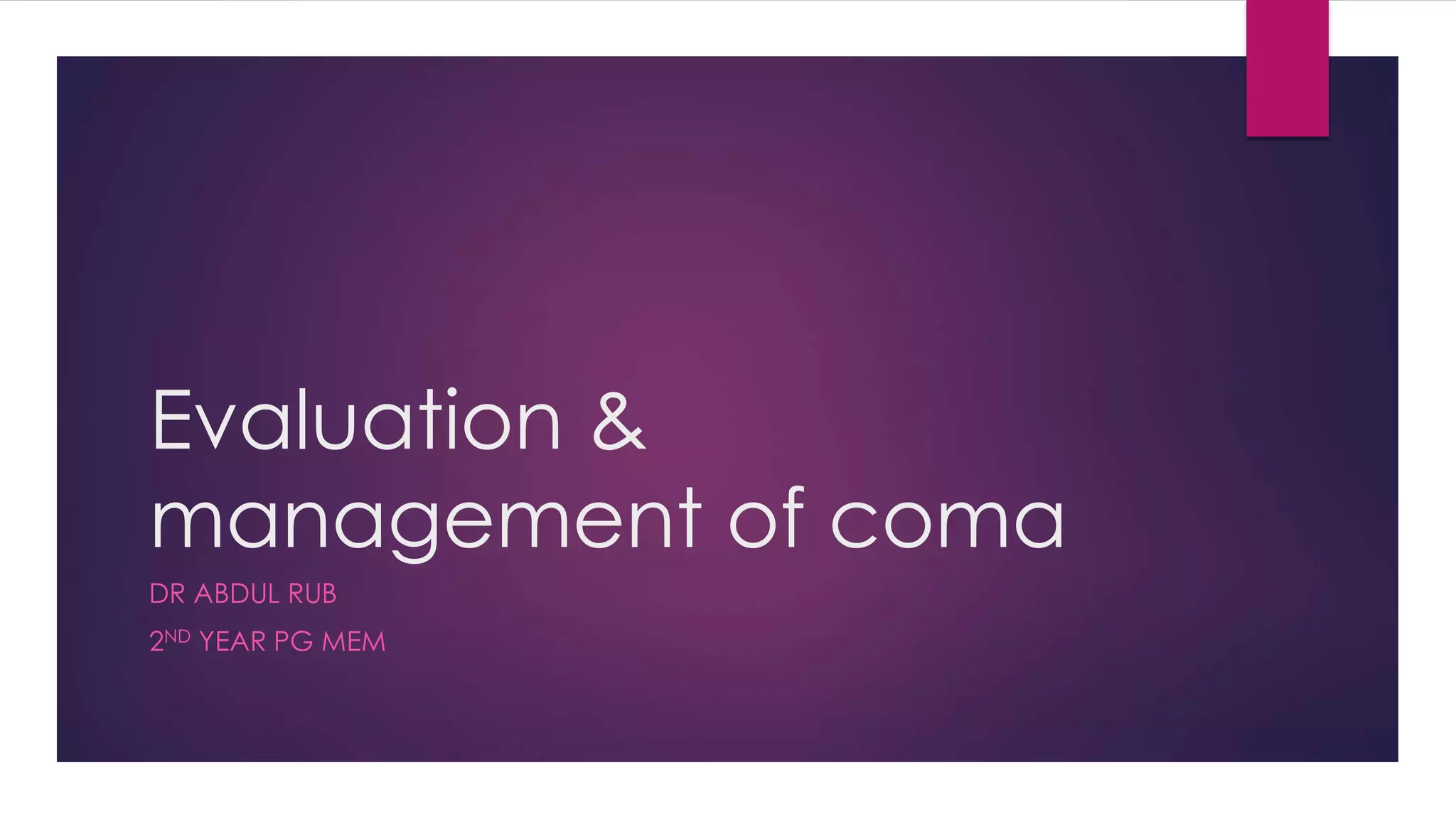 evaluation & management of patient in coma | PPTX