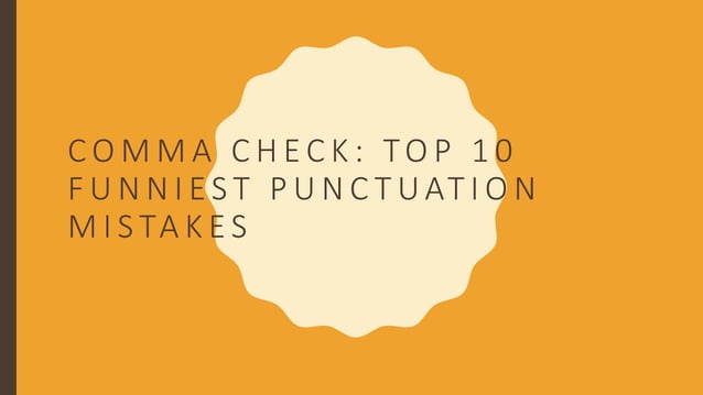 Comma Check - Top 10 Funniest Punctuation Mistakes | PPT