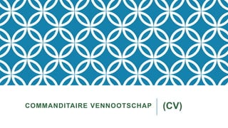 CV / Commanditaire vennootschap | PPTX