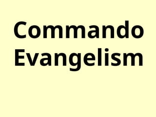 The Commando evangelism in the church .ppt