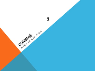 Commas when to use them | PPT