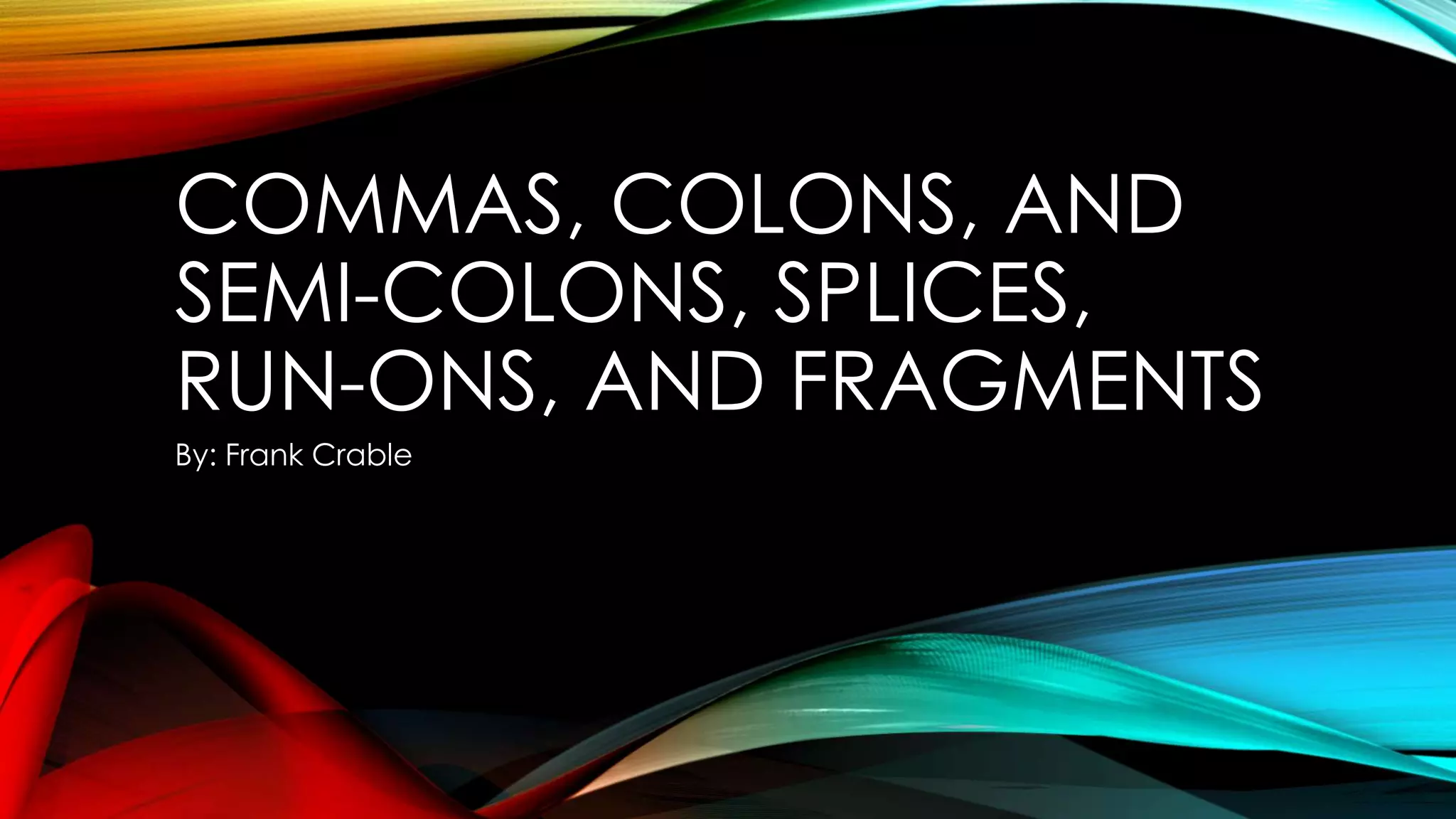 Commas, colons, and semi colons, splices | PPT
