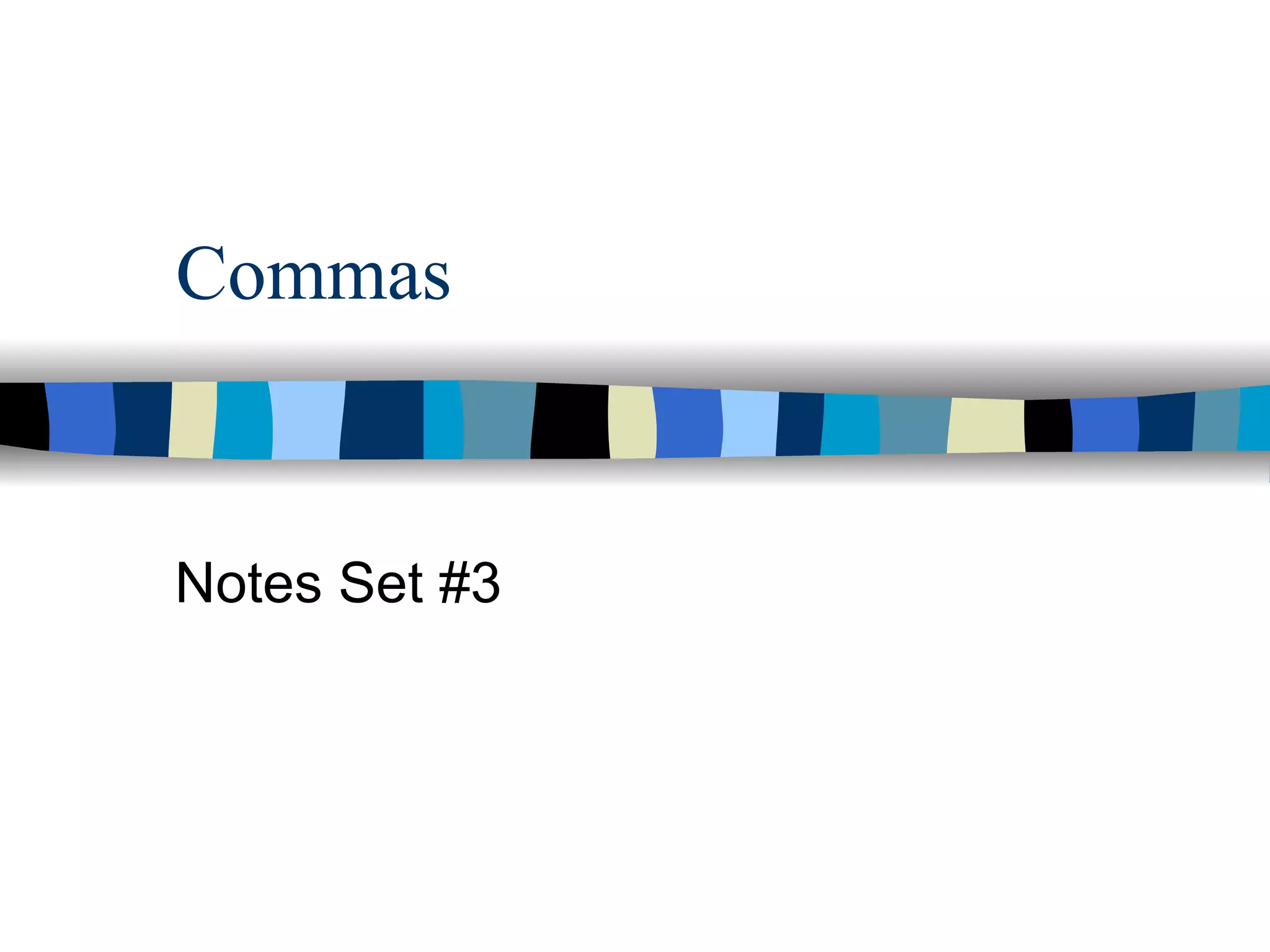 Commas notes 3 powerpoint | PPT