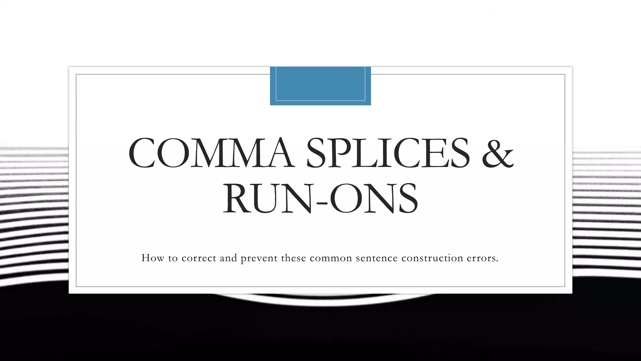 Comma splices and run ons | PPTX | Programming Languages | Computing
