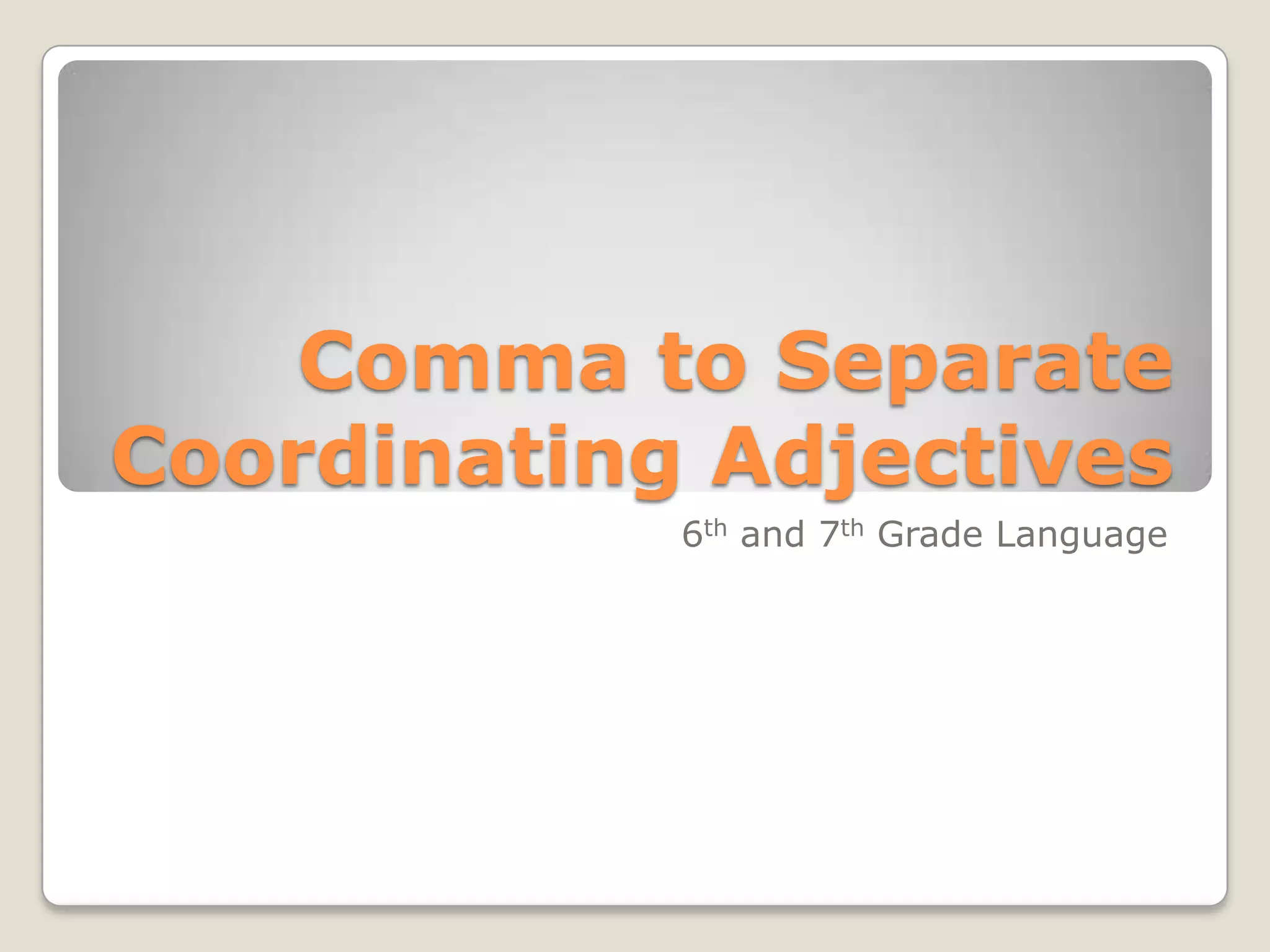 Comma to separate coordinating adjectives | PPTX