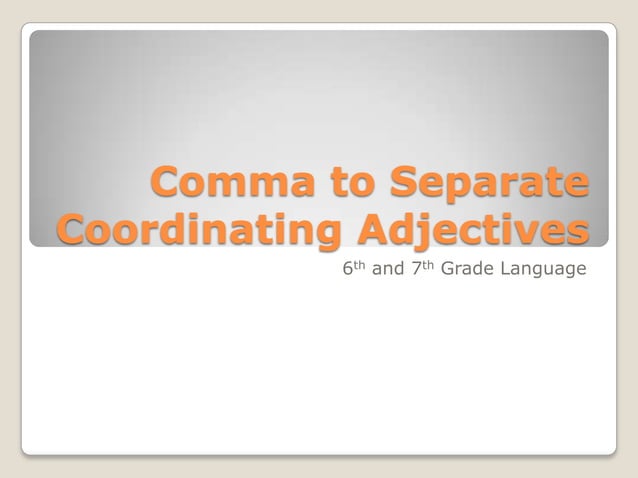 Comma to separate coordinating adjectives | PPTX