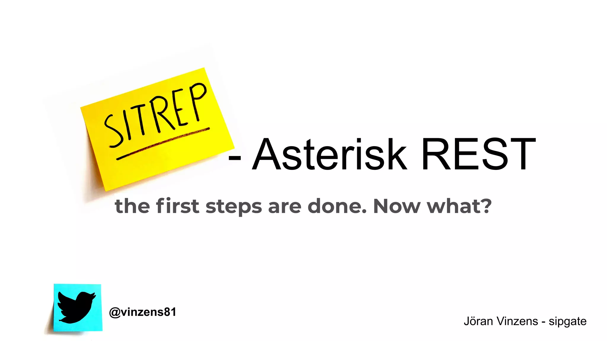 SITREP - Asterisk REST. The first steps are done, now what? - CommCon ...