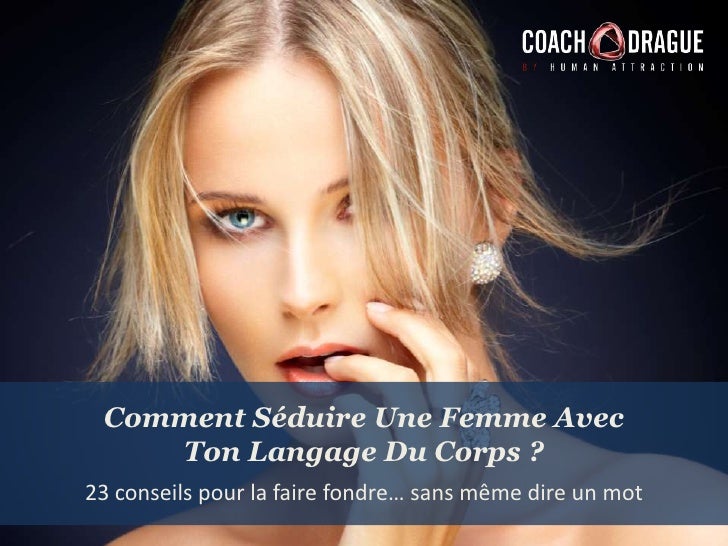 Comment Séduire Une Femme Avec Ton Langage Du Corps Comment Séduire Une Femme Avec Ton Langage Du Corps