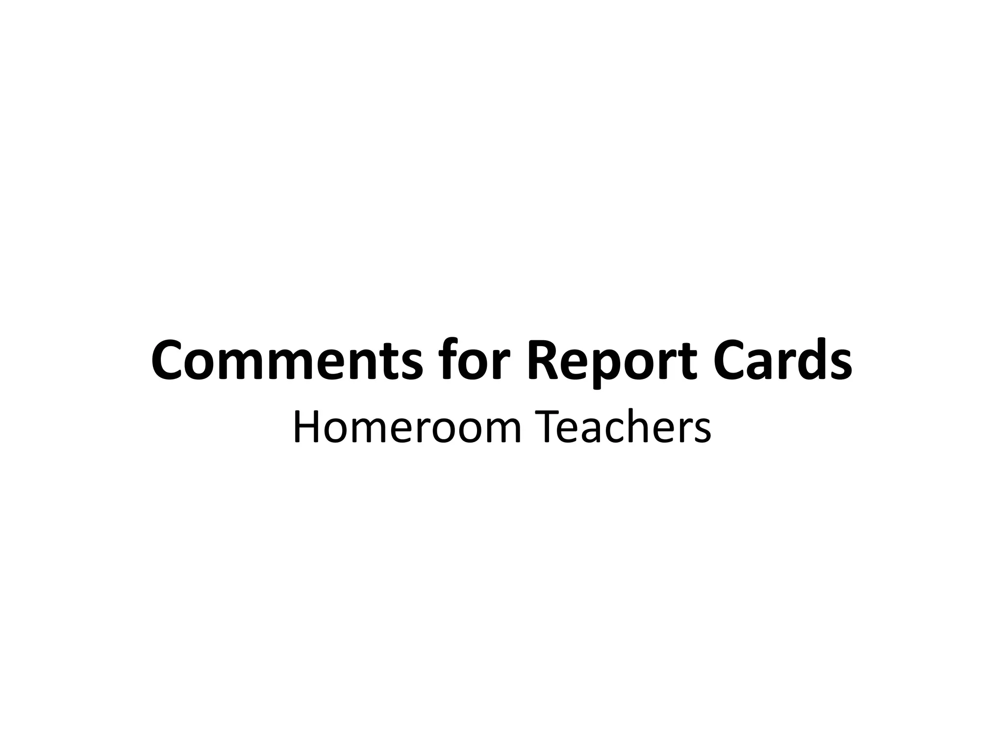 Homeroom Teachers Comments for report cards | PPTX