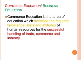 OPPORTUNITIES IN COMMERCE EDUCATION | PPTX | Business Accounting ...