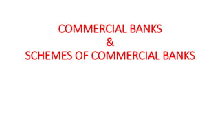 COMMERCIAL BANKS & SCHEMES OF COMMERCIAL BANKS.pptx