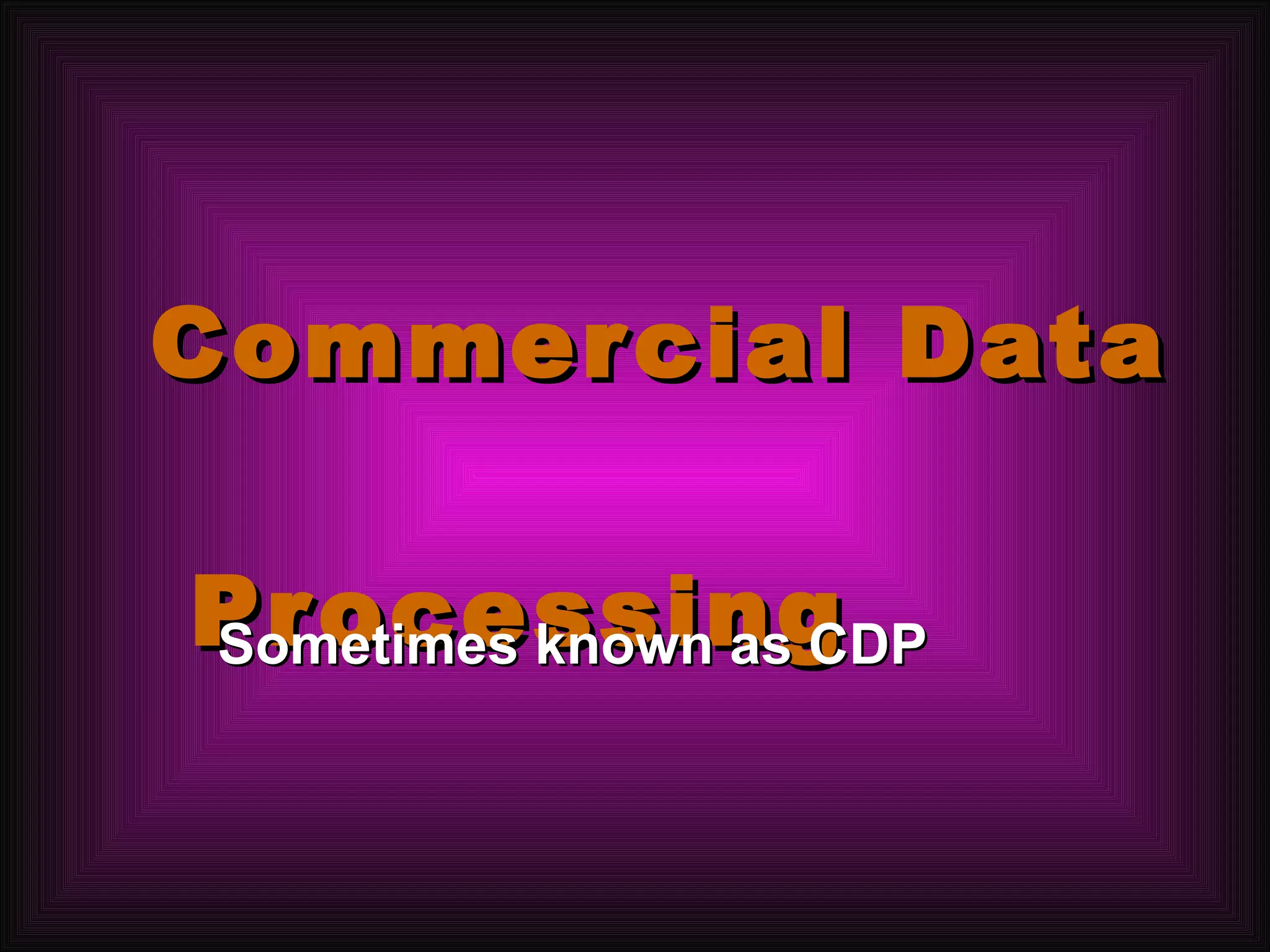 Commercial Data Processing Intro | PPT