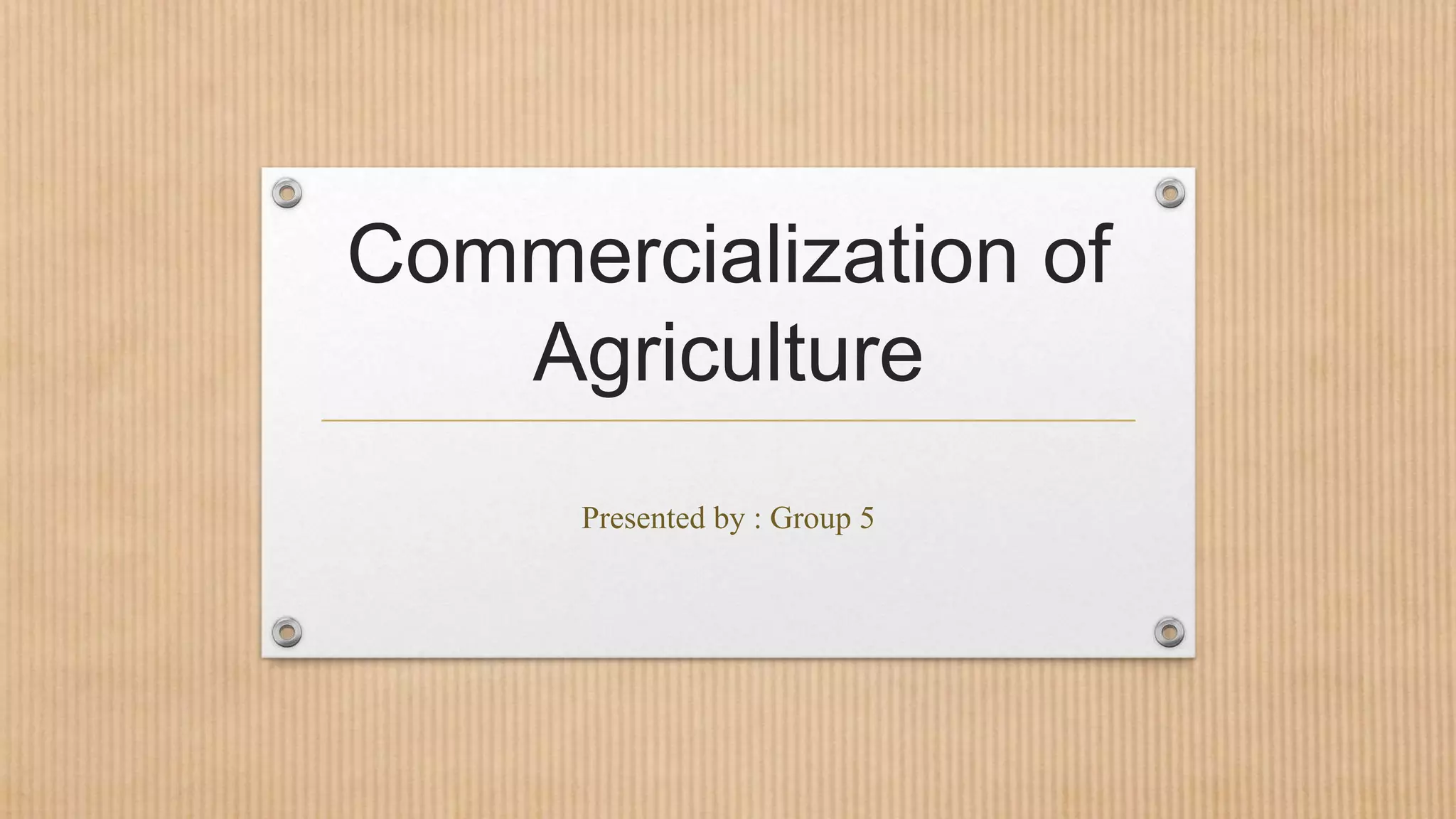 Commercialization of agriculture | PPTX