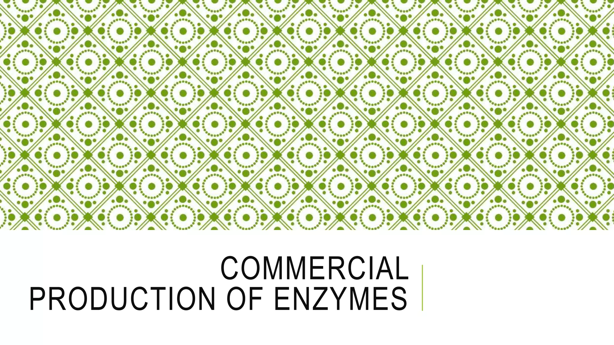 COMMERCIAL PRODUCTION OF ENZYMES.pptx