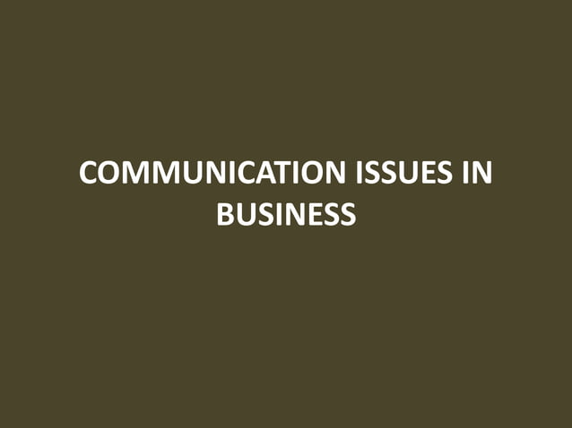 Communication issues in Business | PPT