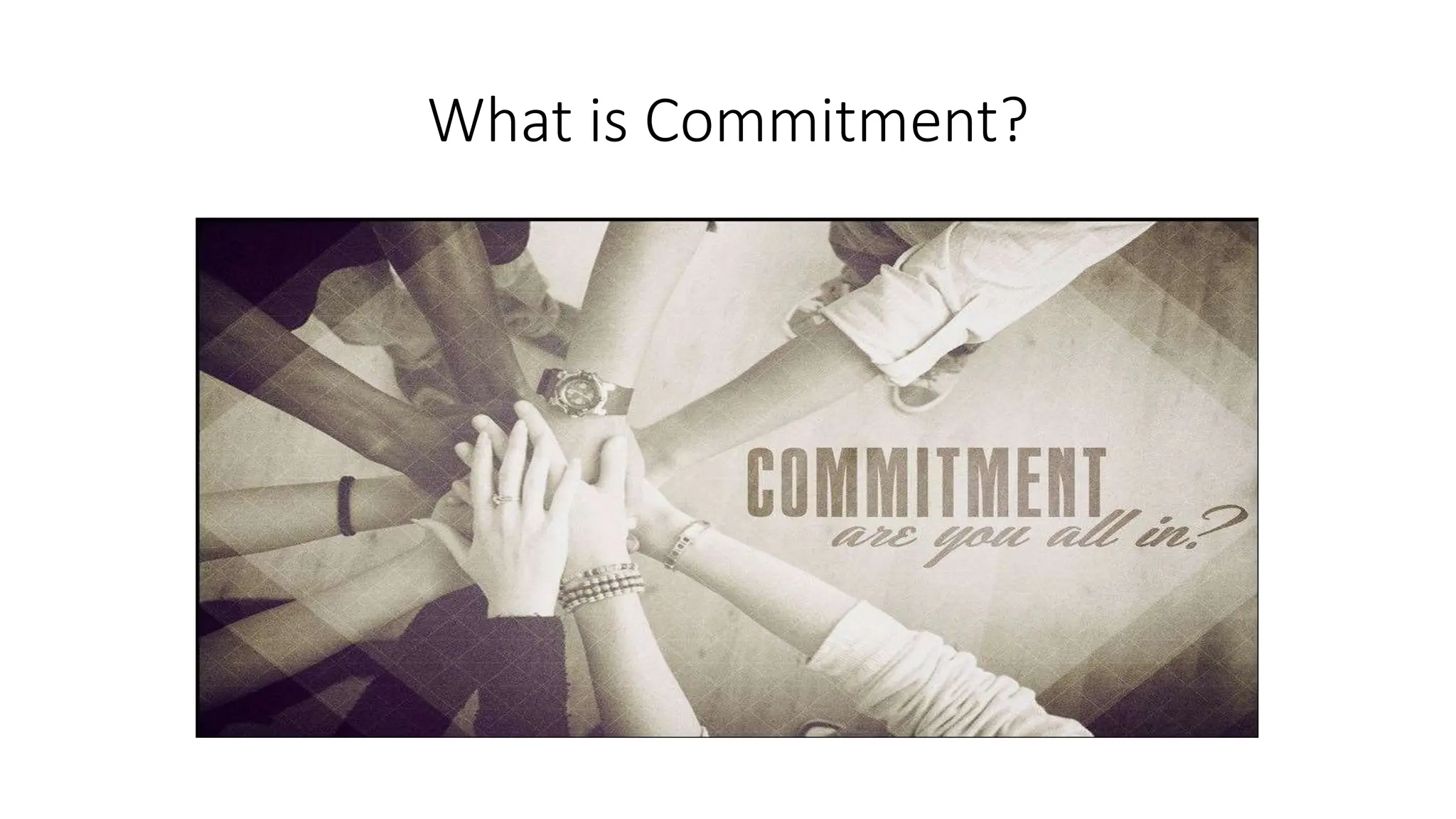 COMMITMENT starts with communication and ends in action. | PPTX