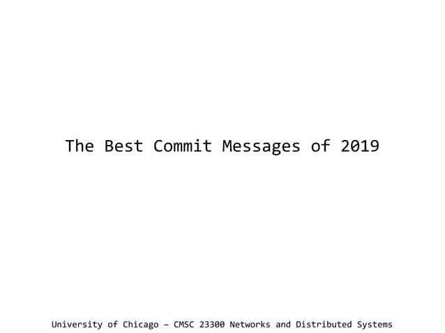 UChicago CMSC 23300 - The Best Commit Messages of 2019 | PPT