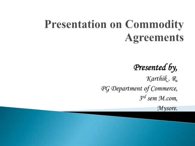 Commodity agreements | PPTX | Commodities | Economy
