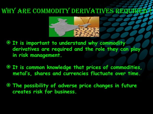 Commodity derivatives | PPT | Commodities | Economy