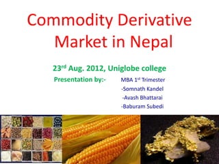 Commodity market in nepal, By Somnath kandel | PPTX