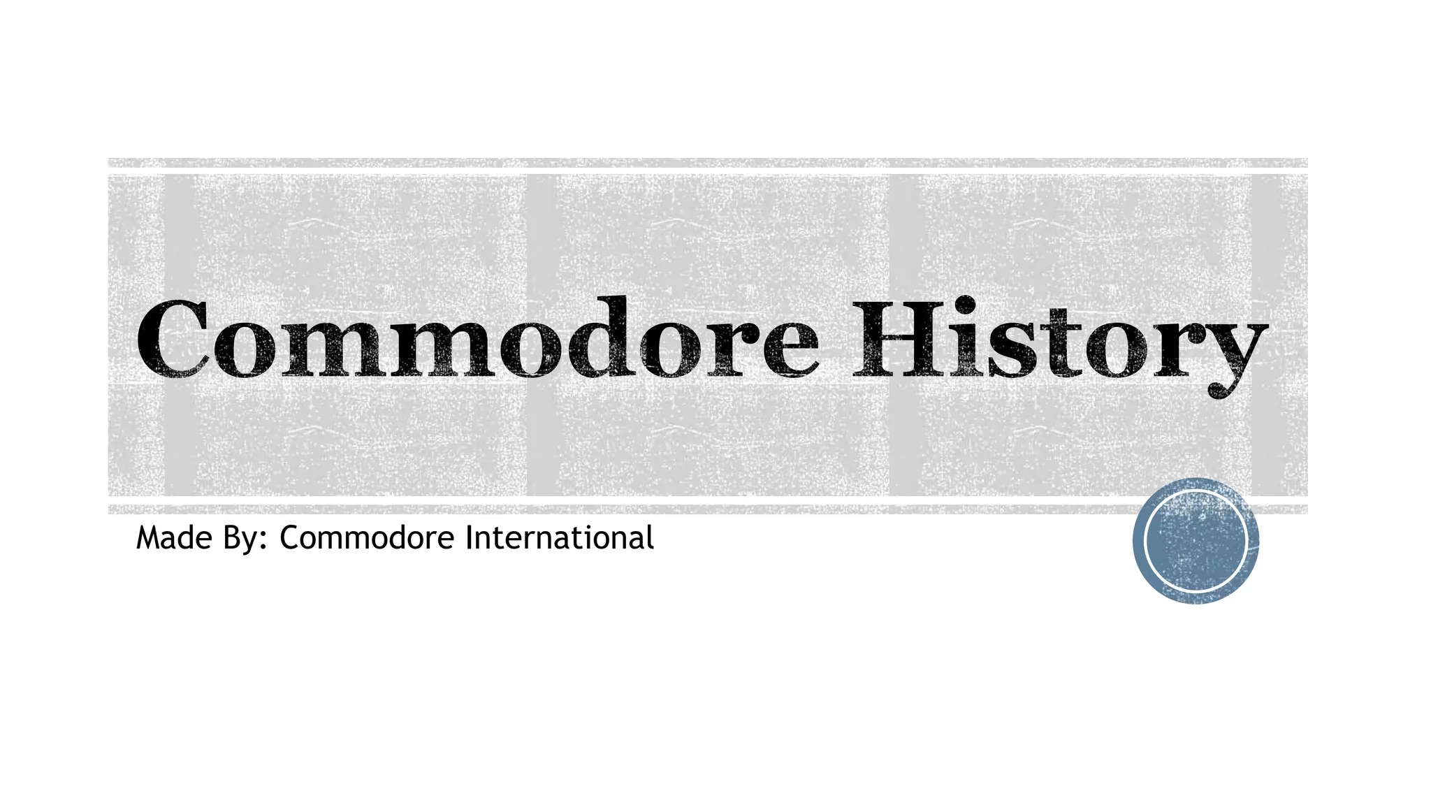 Commodore timeline | PPT