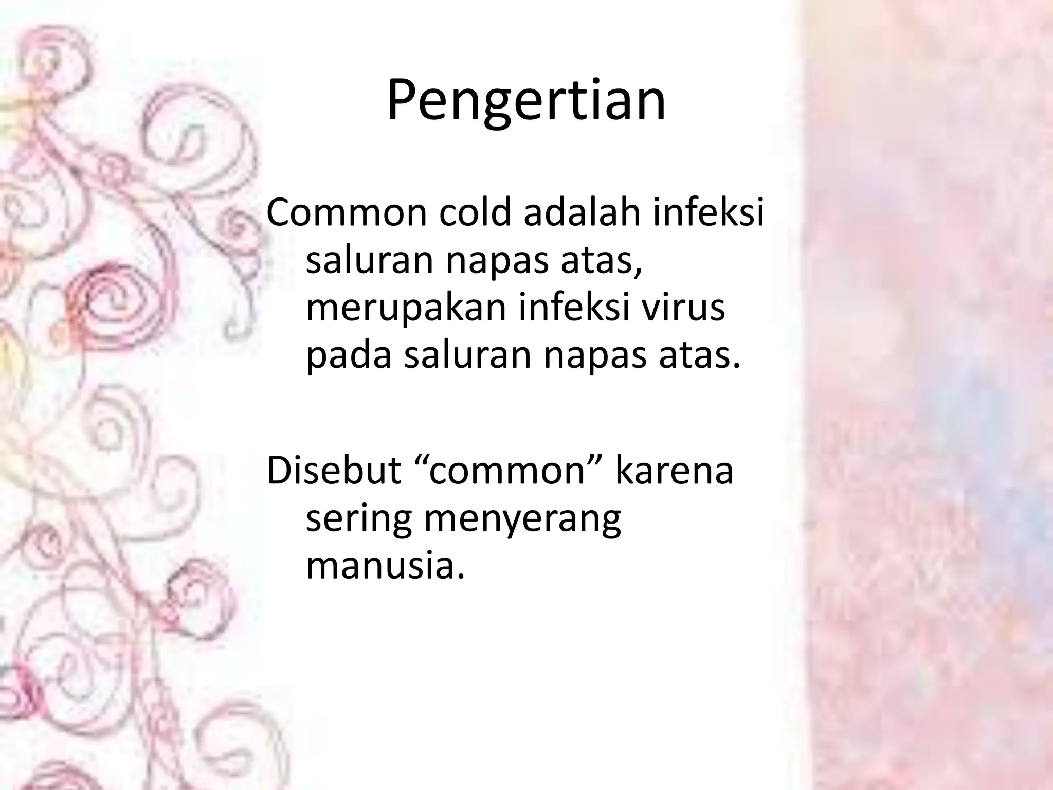 Penjelasan penyakit yang sering di alami Common Cold | PPTX